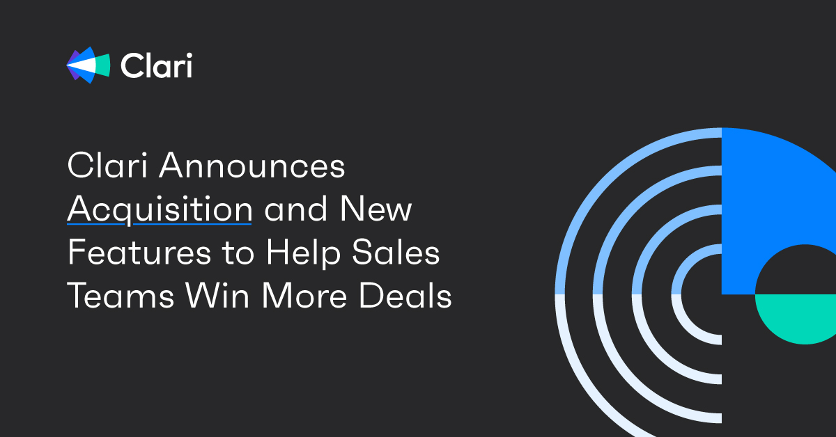Clari Announces Acquisition and New Features to Win More Deals | Clari
