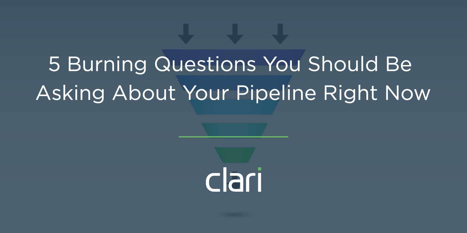 5 Questions You Should Be Asking About Your Pipeline Right Now | Clari