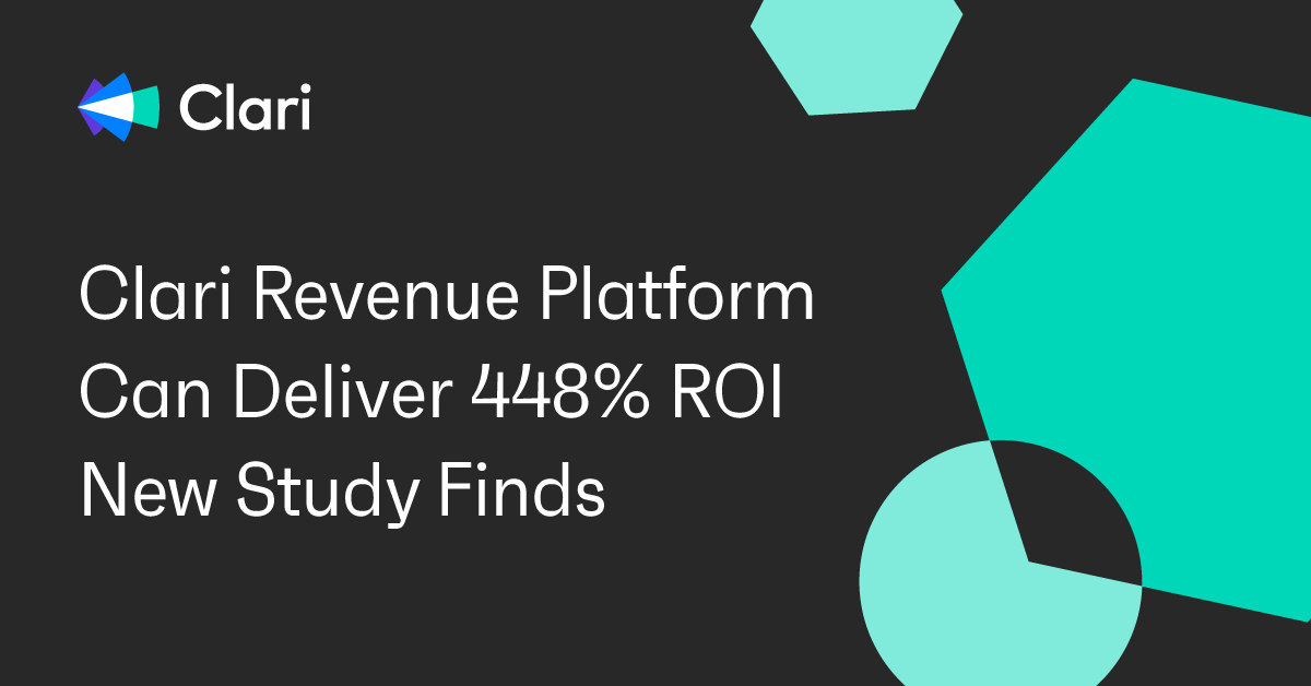 Clari Revenue Platform Can Deliver 448% ROI New Study Finds | Clari